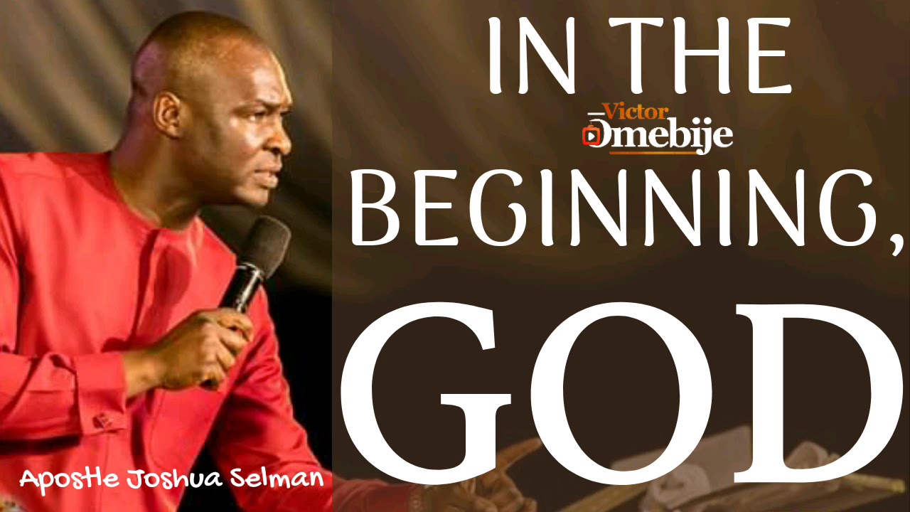 In the Beginning, God by Apostle Joshua Selman - YouTube