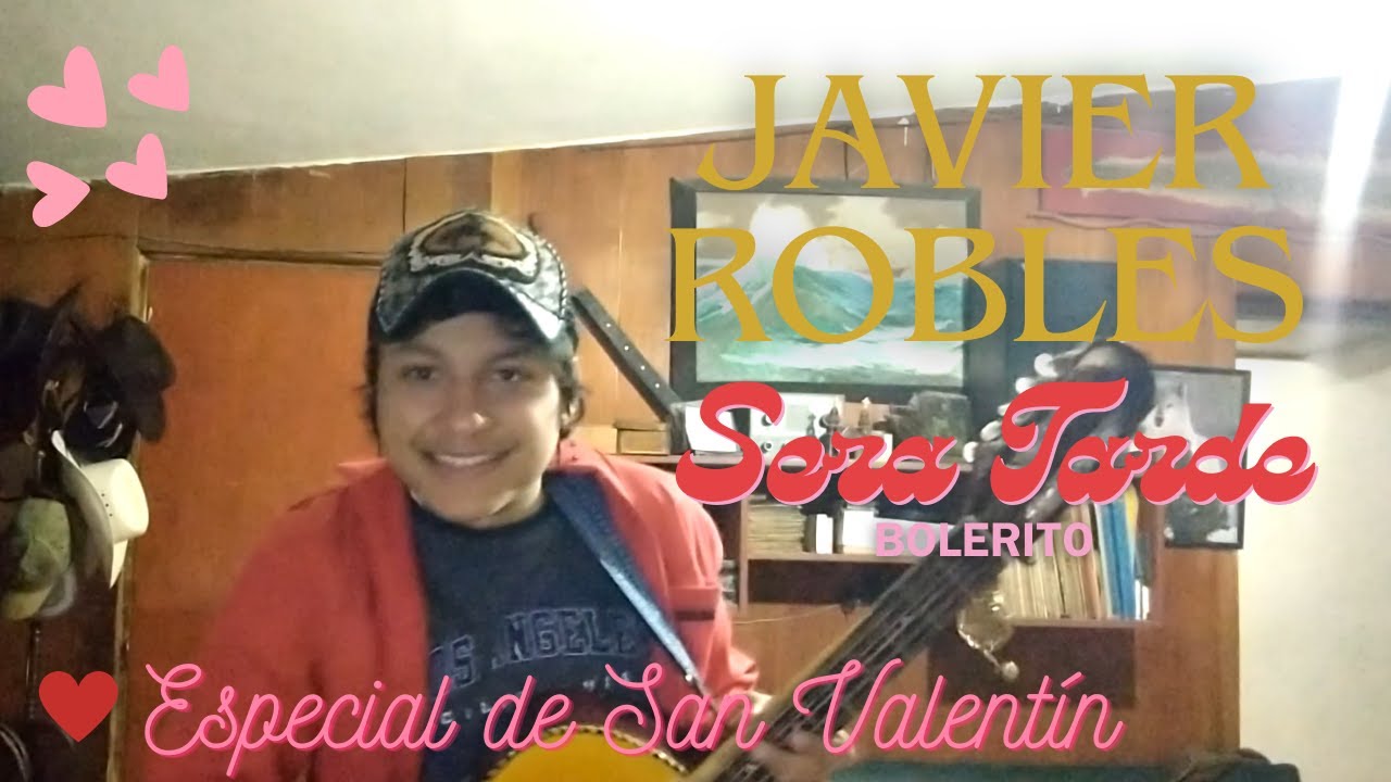 Javier Robles - Será Tarde Especial de San Valentín 💗 - YouTube