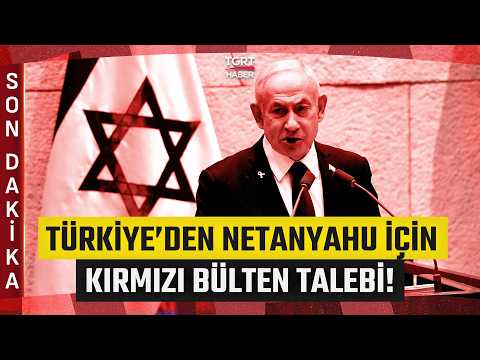 #SONDAKİKA | Netanyahu'ya Kırmızı Bülten Talebi! Evrak Dışişleri Bakanlığı'na İletildi - TGRT Haber