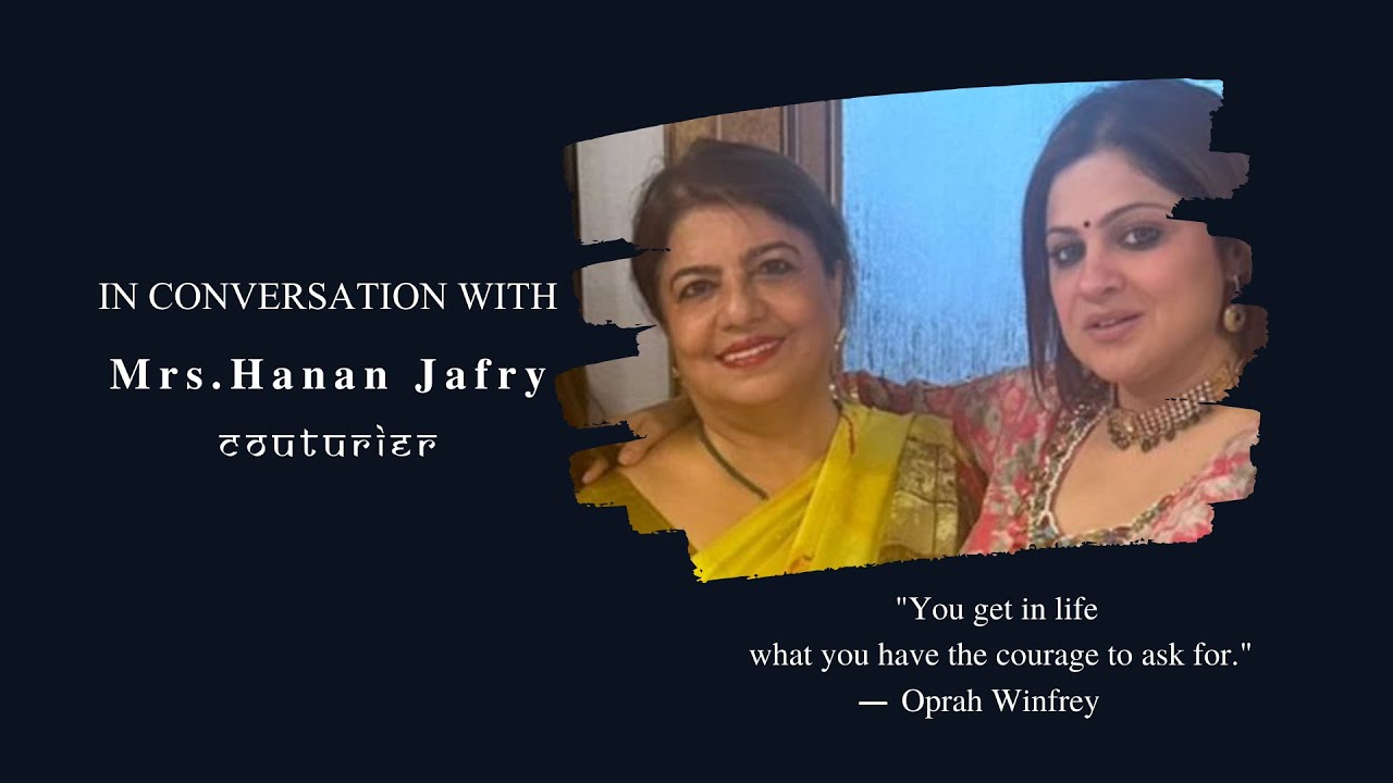 From Humble Beginnings to Global Icon: A Chat with Mrs. Hanan Jafry ...