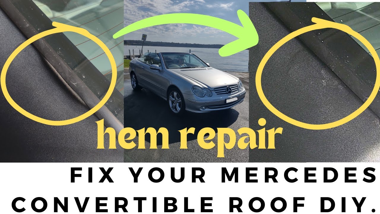 Repair your mercedes convertible cabriolet fabric roof - hem failure at ...