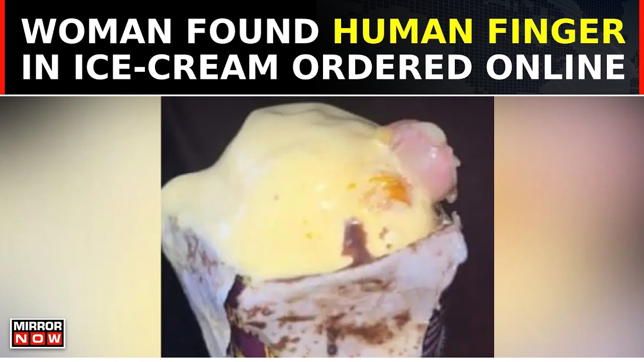 Mumbai: Human Finger Found In Ice Cream | Woman Ordered Ice Cream ...