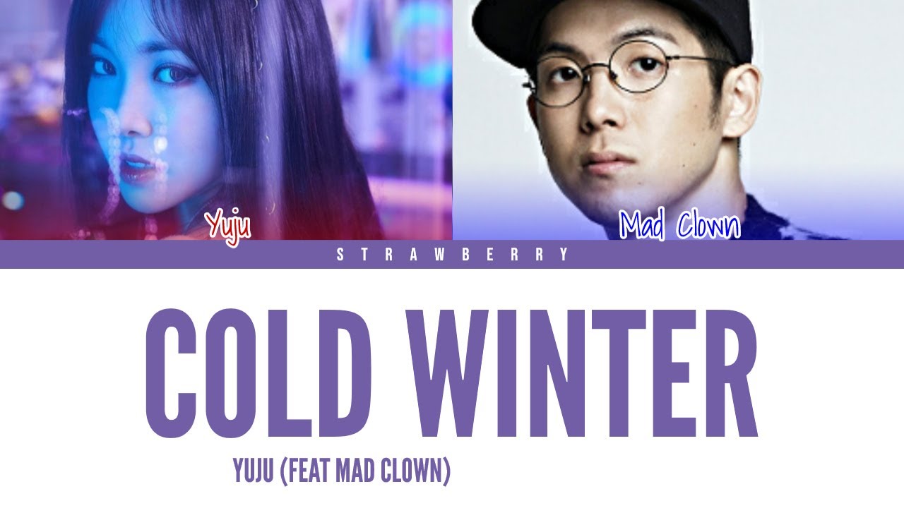 YUJU FT. MAD CLOWN - Cold Winter (Color Coded Lyrics Han/Rom/Eng) - YouTube