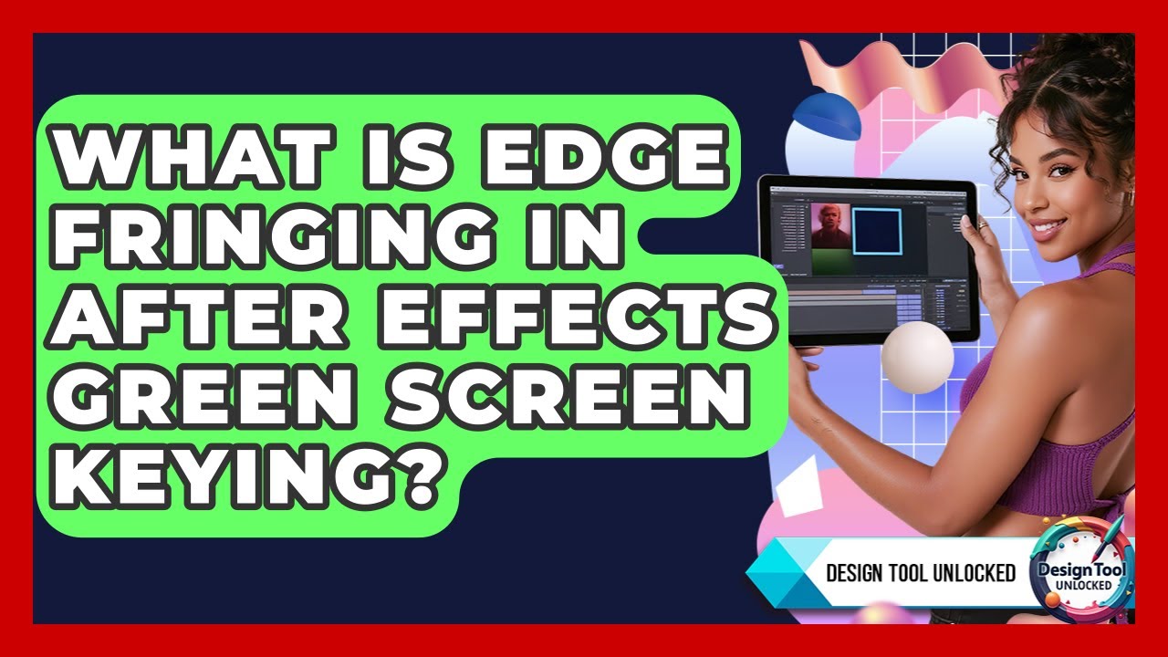 What Is Edge Fringing In After Effects Green Screen Keying? - Design ...