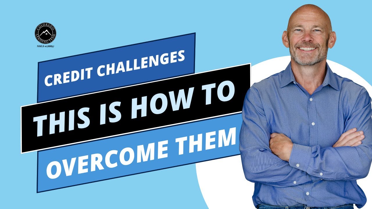 Credit Challenges; How to Overcome Them // Colorado Lending Team - YouTube