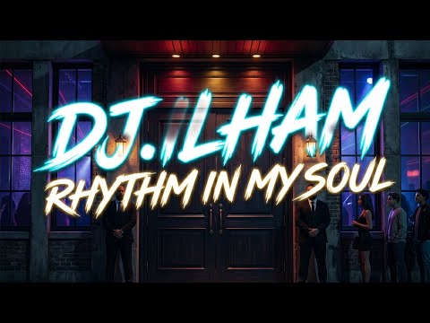 DJ.ILHAM - RHYTHM in my SOUL 