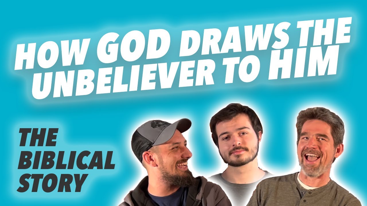 How God Draws the Unbeliever to Him — The Biblical Story - YouTube