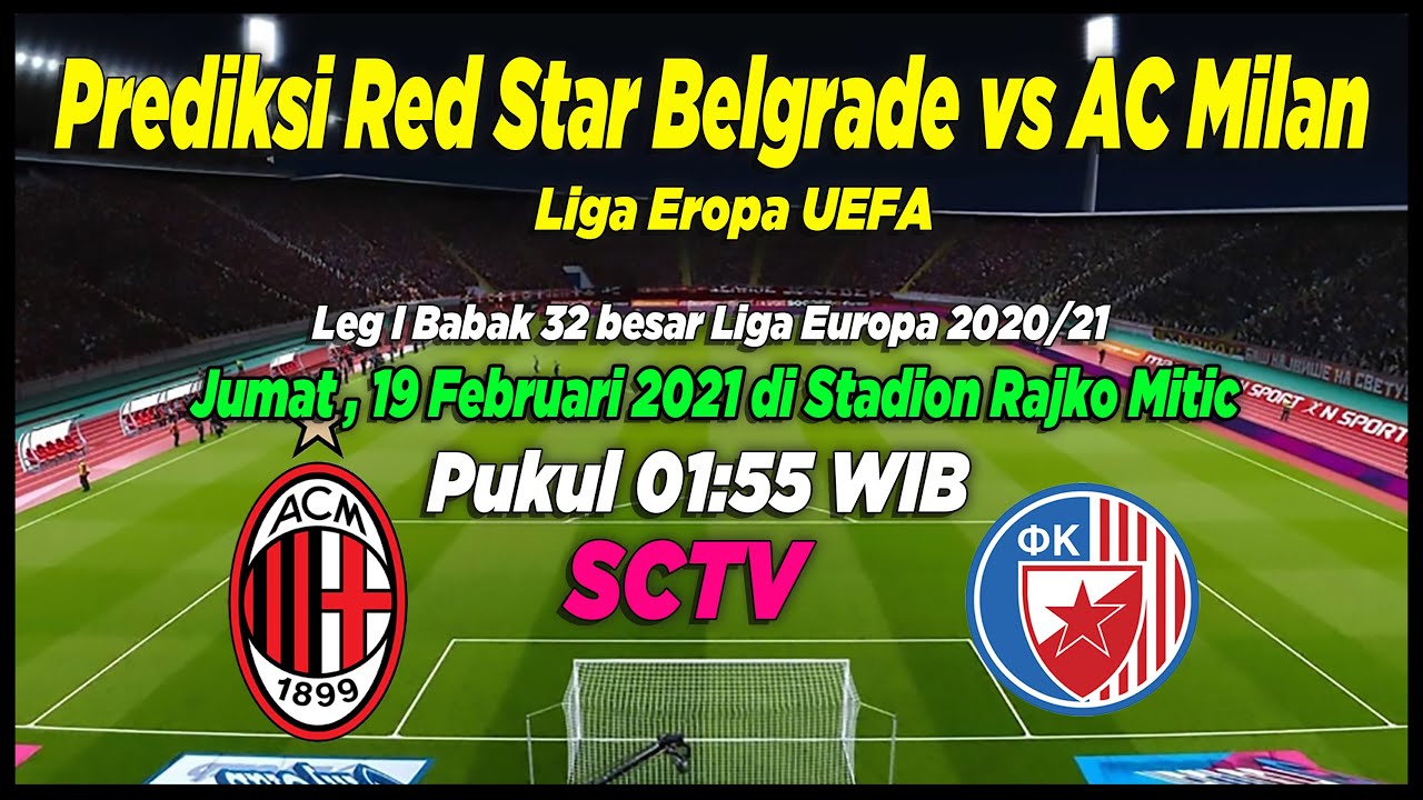 Prediksi Red Star Belgrade vs AC Milan Leg I Babak 32 besar Liga Eropa ...