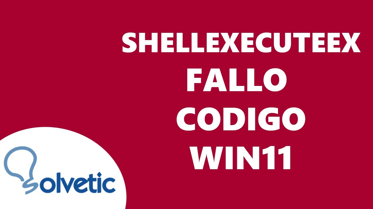 Shellexecuteex FALLO CODIGO Windows 11 - YouTube