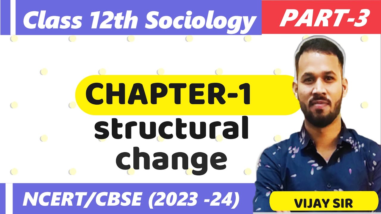 CLASS 12 Sociology | Chapter- 1 Structural change | Part-3 | Session ...