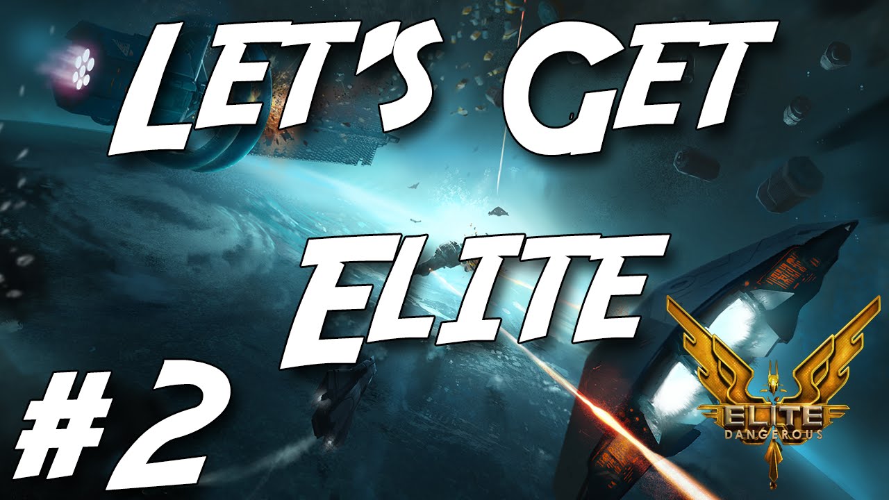 Let's Get Elite #2 - Elite: Dangerous - YouTube