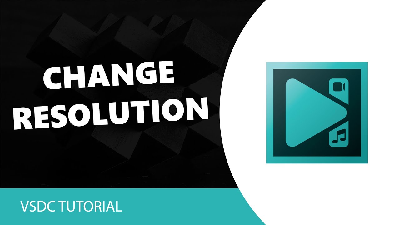 VSDC Free Video Editor: How To Change Video Resolution In VSDC Free ...