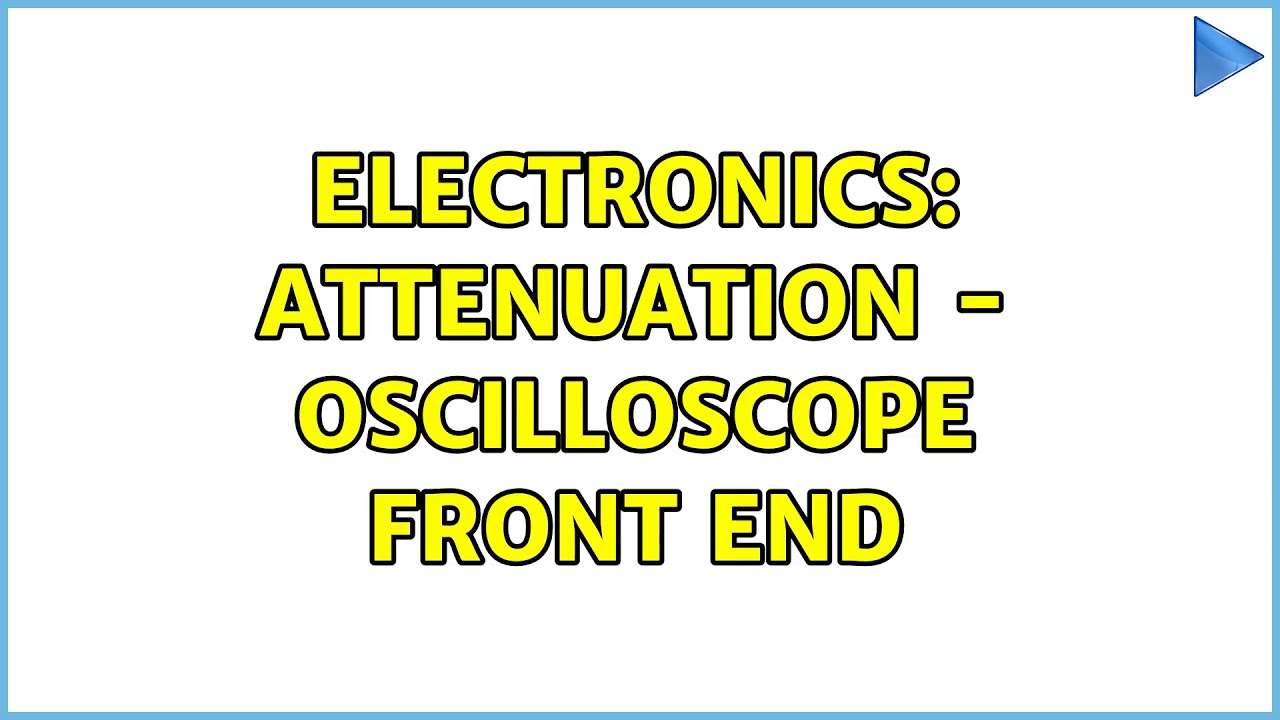 Electronics: Attenuation - Oscilloscope Front End (3 Solutions!!) - YouTube