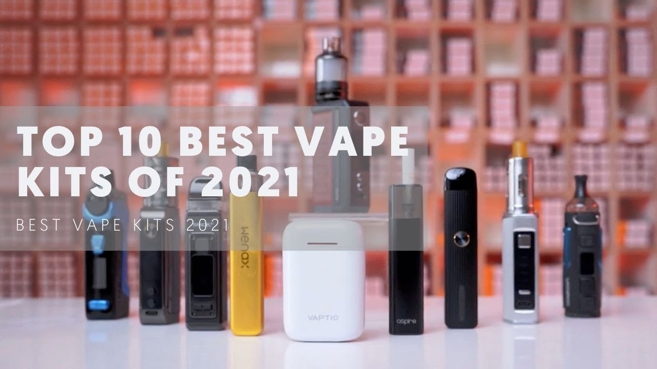 Top 10 Best Vape Kits of 2021 (Best Ecig Kits) - YouTube