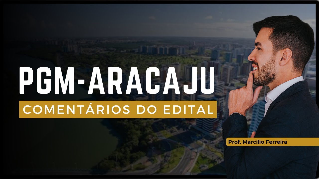 PGM Aracaju: EDITAL PUBLICADO! Comentários com o Prof. Marcílio Ferreira - YouTube