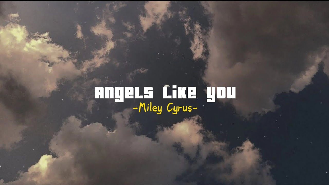 Miley cyrus - Angels like you (Lyrics) - YouTube