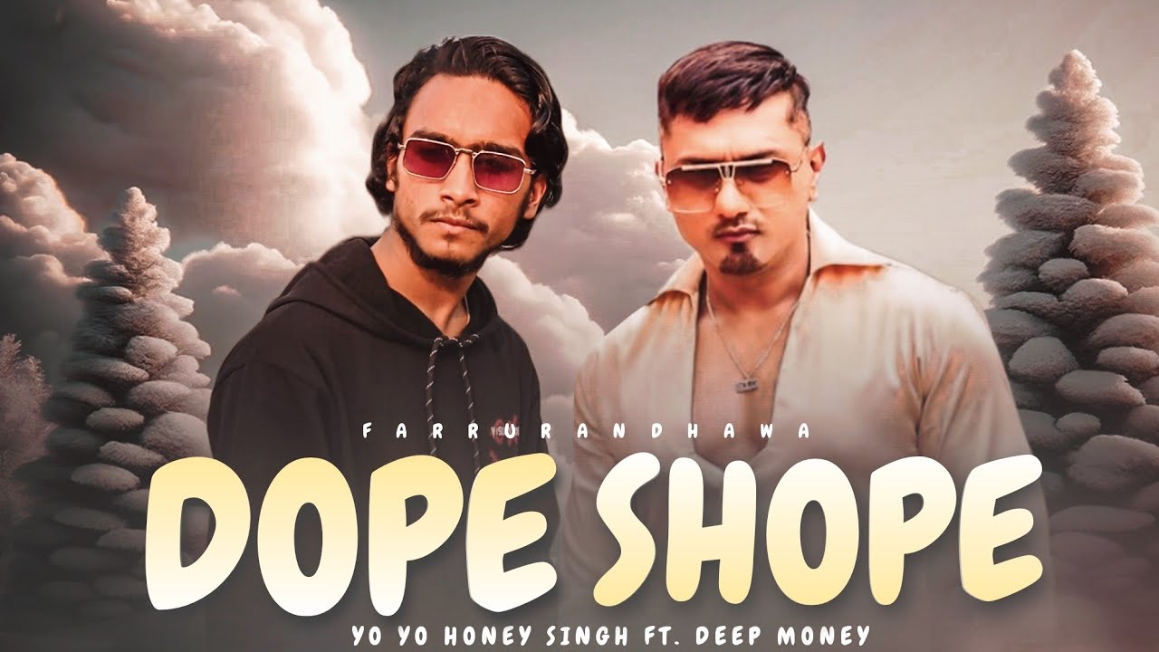 Dope Shope - Yo Yo Honey Singh and Deep Money - Brand New Punjabi Songs ...