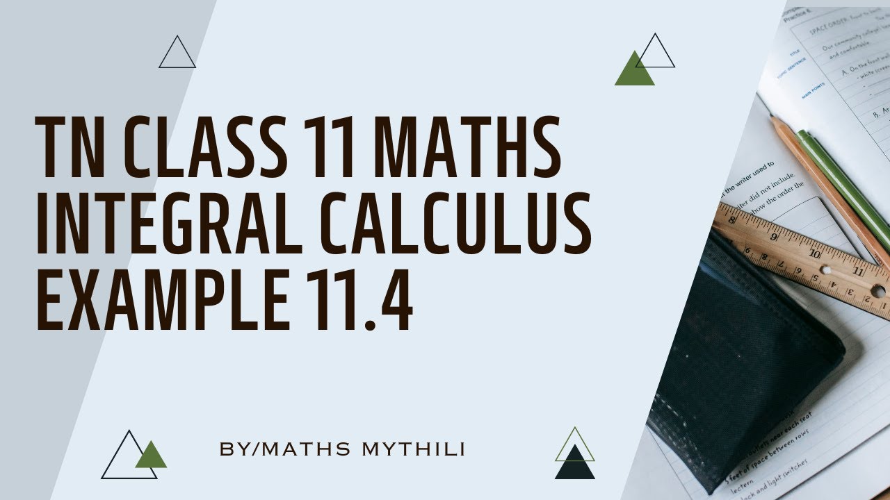 TN CLASS 11 MATHS INTEGRAL CALCULUS EXAMPLE 11.4 - YouTube