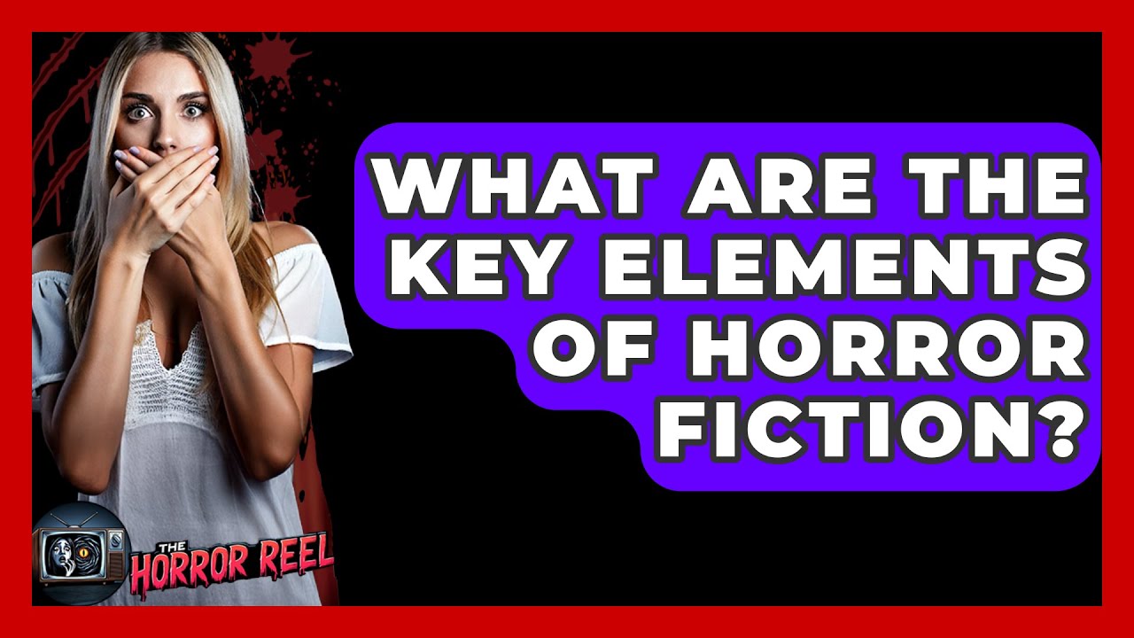 What Are the Key Elements of Horror Fiction? - The Horror Reel - YouTube