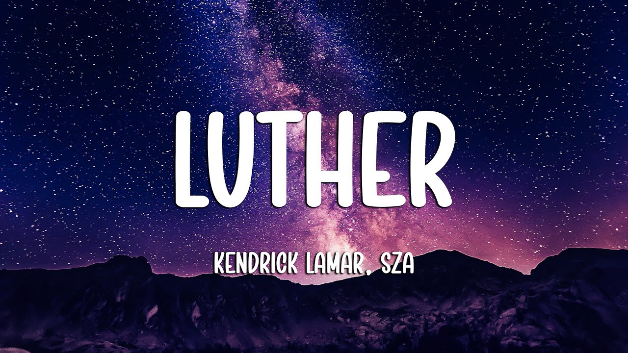 Kendrick Lamar, SZA - luther (Lyrics) - YouTube