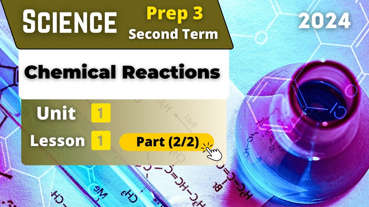 Chemical Reactions | Prep.3 | Unit 1 - Lesson 1 - Part (2/2) | Science ...