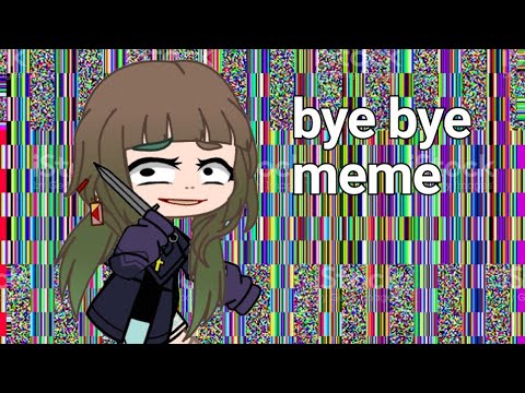 BYE BYE//°meme°// Gc - YouTube