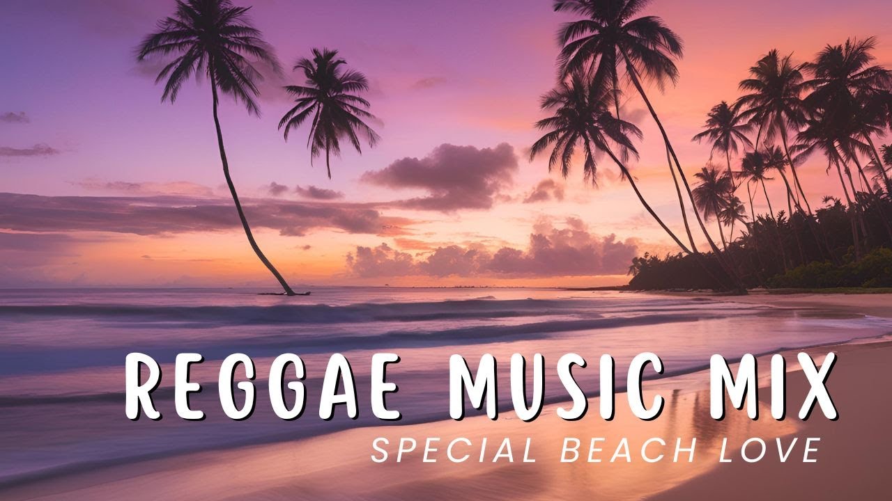 REGGAE MUSIC HITS 😋BEST REGGAE MIX ,SONG OF BEACH LOVE SPECIAL MOMENT ...