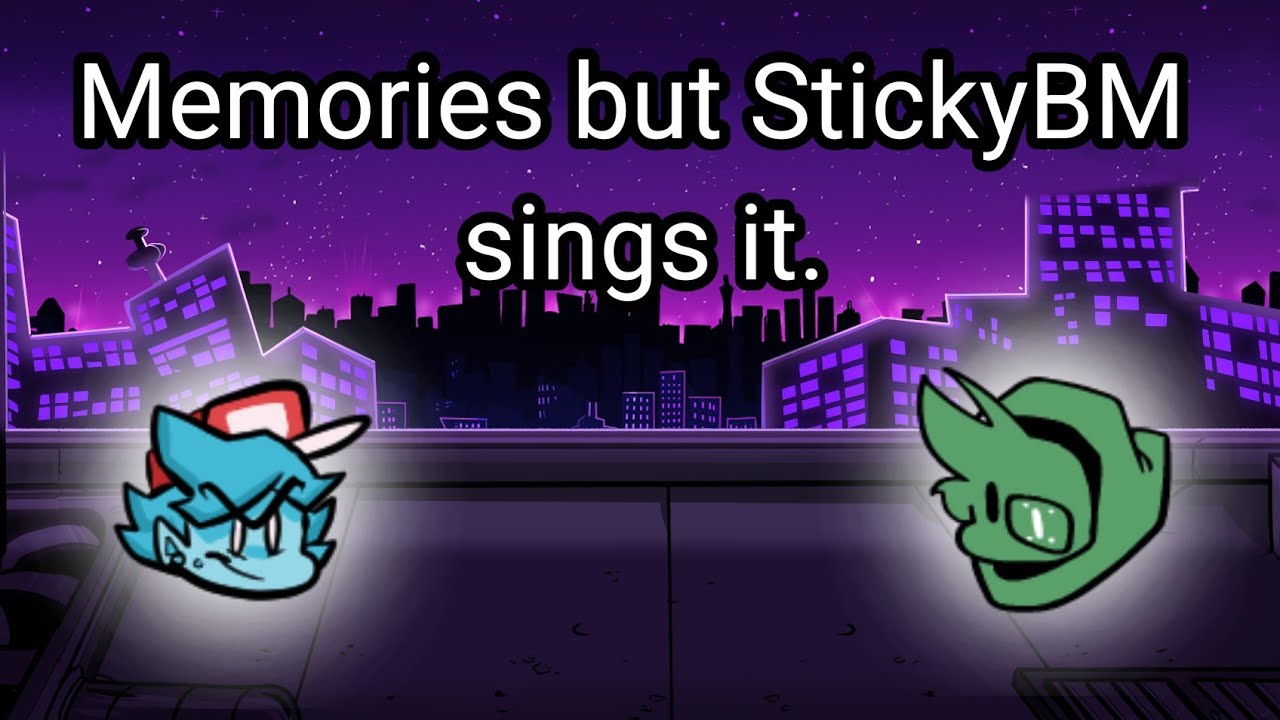 Memories but StickyBM sings it. - YouTube