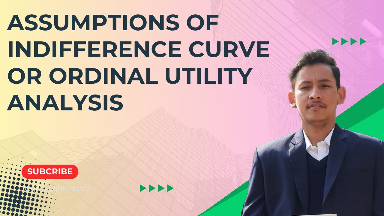 Assumptions of Indifference Curve/Ordinal Utility Approach of Consumer ...