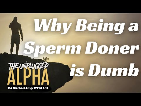 TUA # 162 - Why Sperm Donors Lose BIG Time