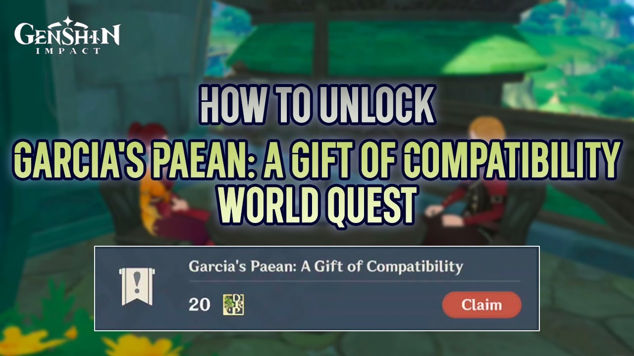 How to unlock "Garcia's Paean: A Gift of Compatibility" world quest ...