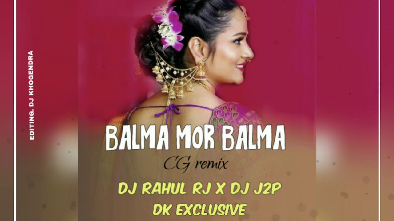 Balma Mor Balma Re(#Cg_Remix)Dj Rahul Rj x Dj J2p x Dj Dk executive ...