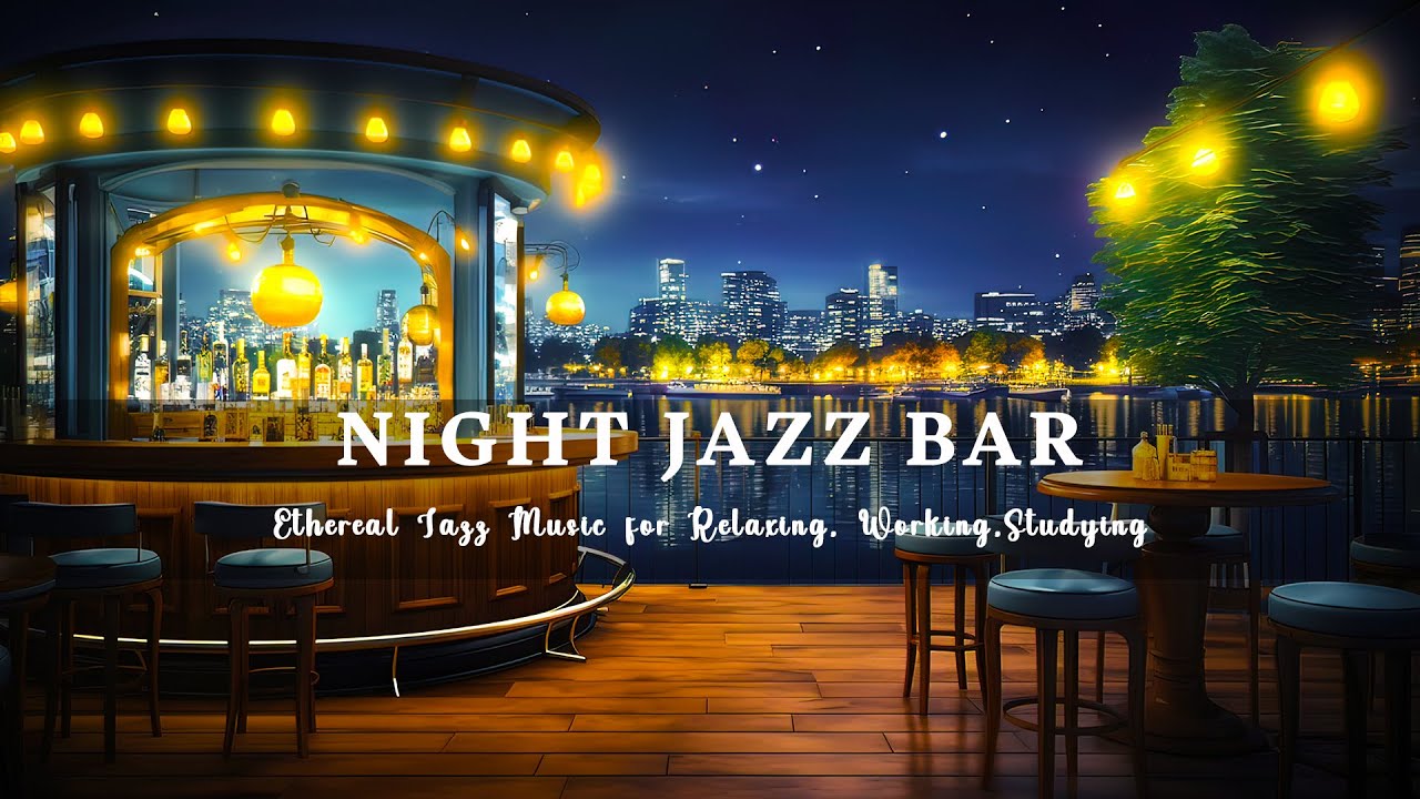 Night Jazz Bar 🍷 Smooth Saxophone Jazz Music - Ethereal Jazz Music for ...