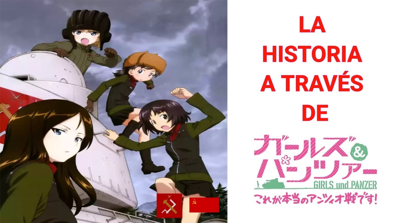 LA HISTORIA A TRAVÉS DE GIRLS UND PANZER (REFERENCIAS, DATOS Y TANQUES ...