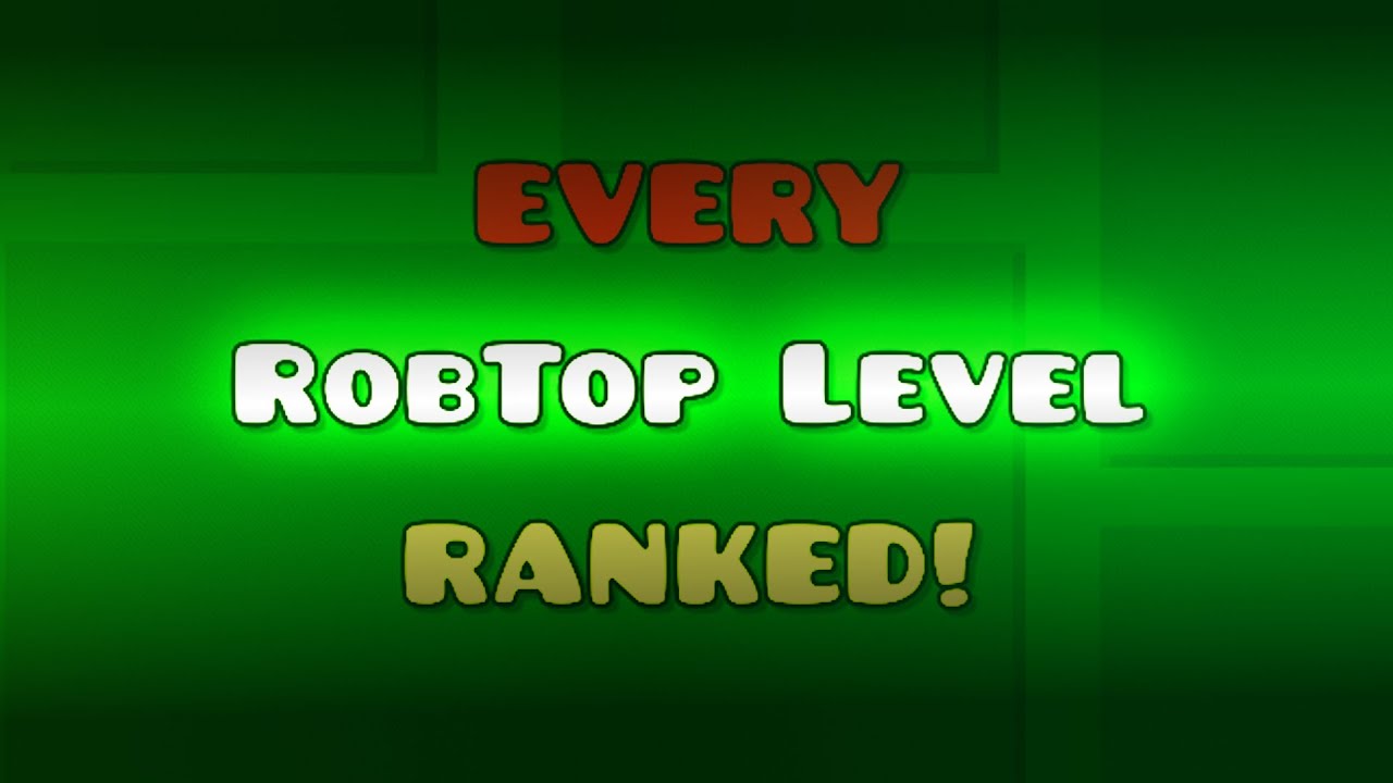 Ranking ALL Robtop levels on a Tierlist! - YouTube