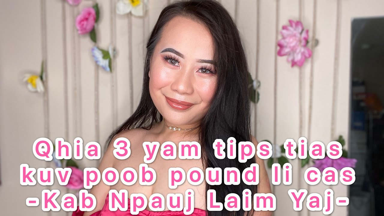 Qhia 3 yam tips tias kuv poob pound li cas - Kab Npauj Laim Yaj (in Hmong) - YouTube