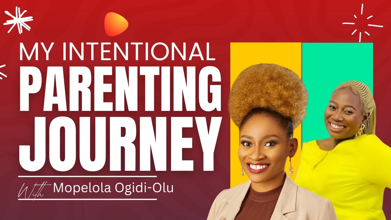 My Intentional Parenting Journey with Mopelola Ogidi-Olu - YouTube