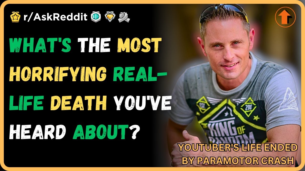 What's the most horrifying real-life death you've heard about? (r ...