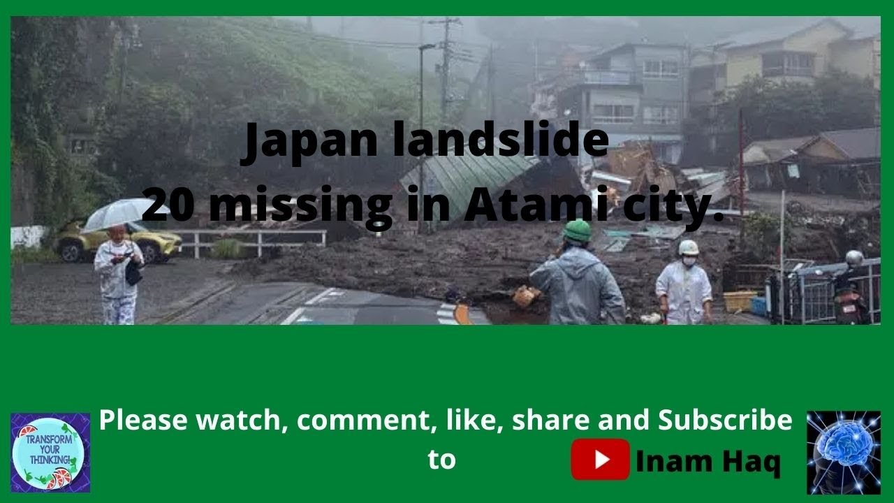 Japan landslide 20 missing in Atami city. Viral video of landslide in ...