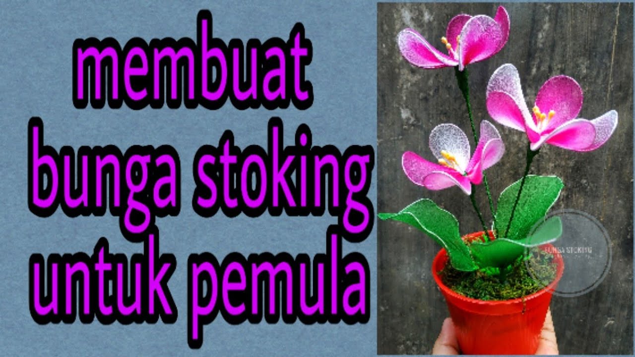 TUTORIAL BUNGA STOKING UNTUK PEMULA - YouTube