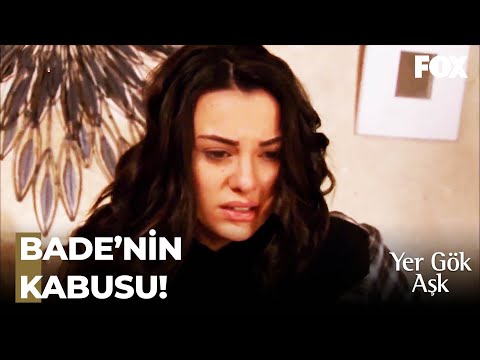 Bade'nin Kabus Dolu Gecesi! - Yer Gök Aşk 65. Bölüm