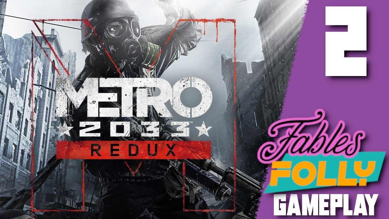 Metro 2033 Redux | 2 | Fables Folly plays - Demon mutant things in the ...