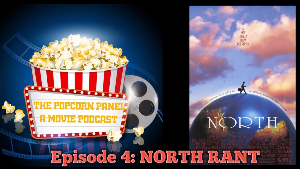 The Popcorn Panel Podcast Episode 4: North 1994 (RANT) (September 13th ...