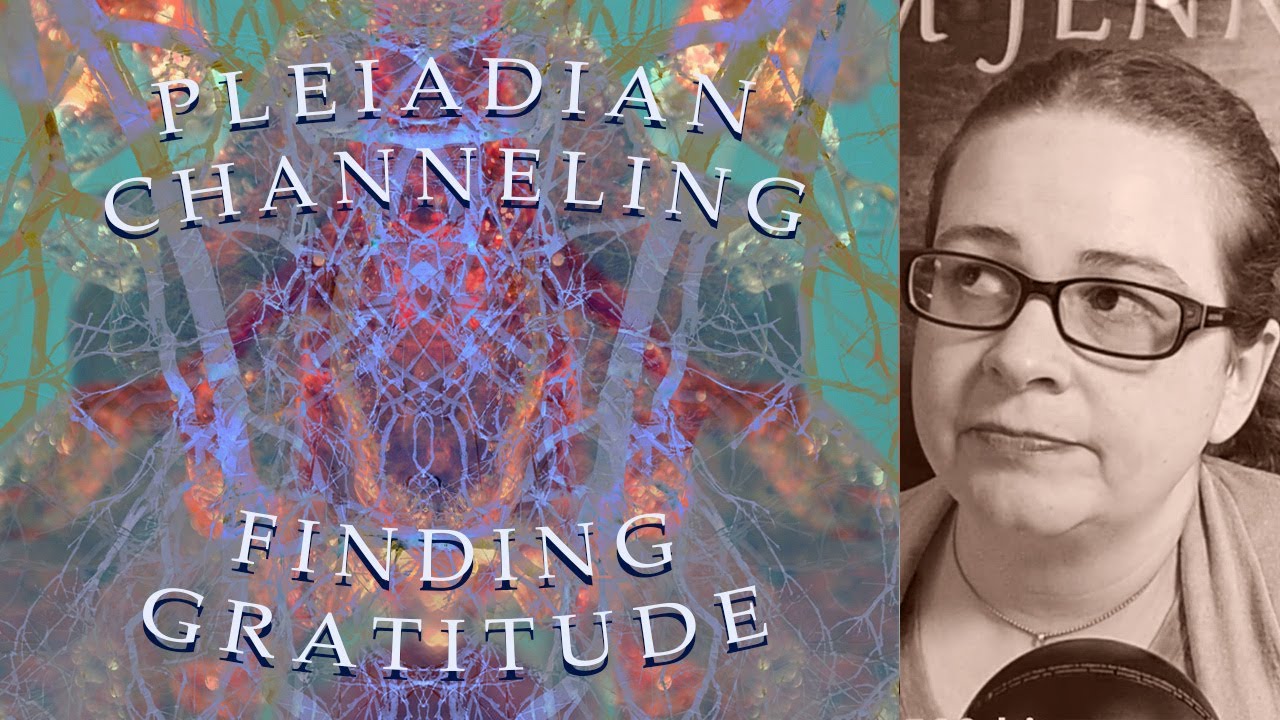 Pleiadian Channeling: Finding Gratitude - YouTube