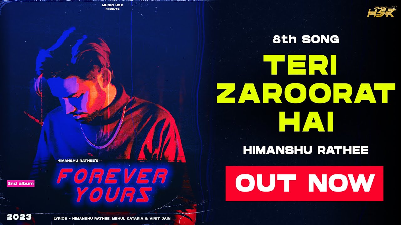 Teri Zaroorat Hai | Himanshu Rathee | Forever Yours | 2023 Sad Song - YouTube