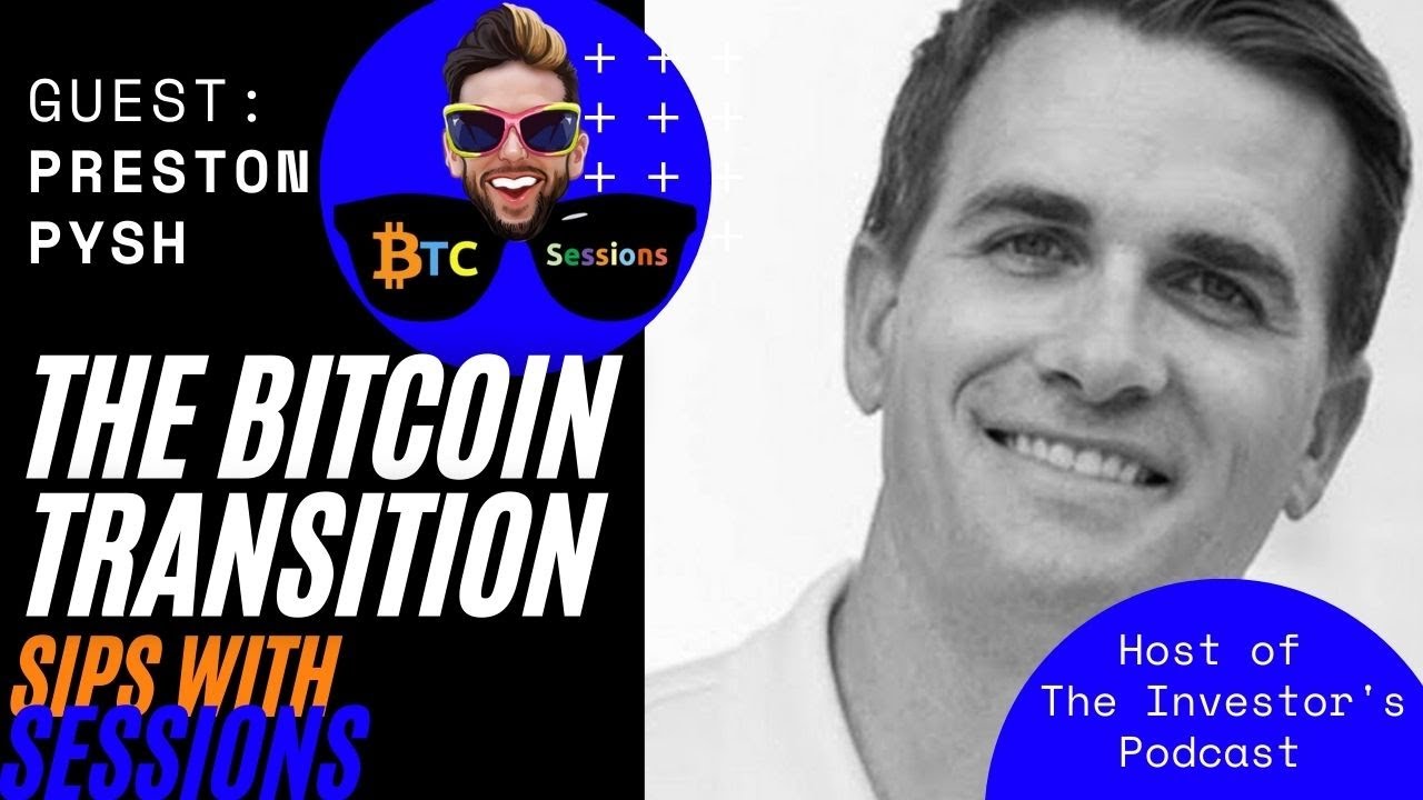 Preston Pysh: The Future of Investing and Finance in a Bitcoin World ...