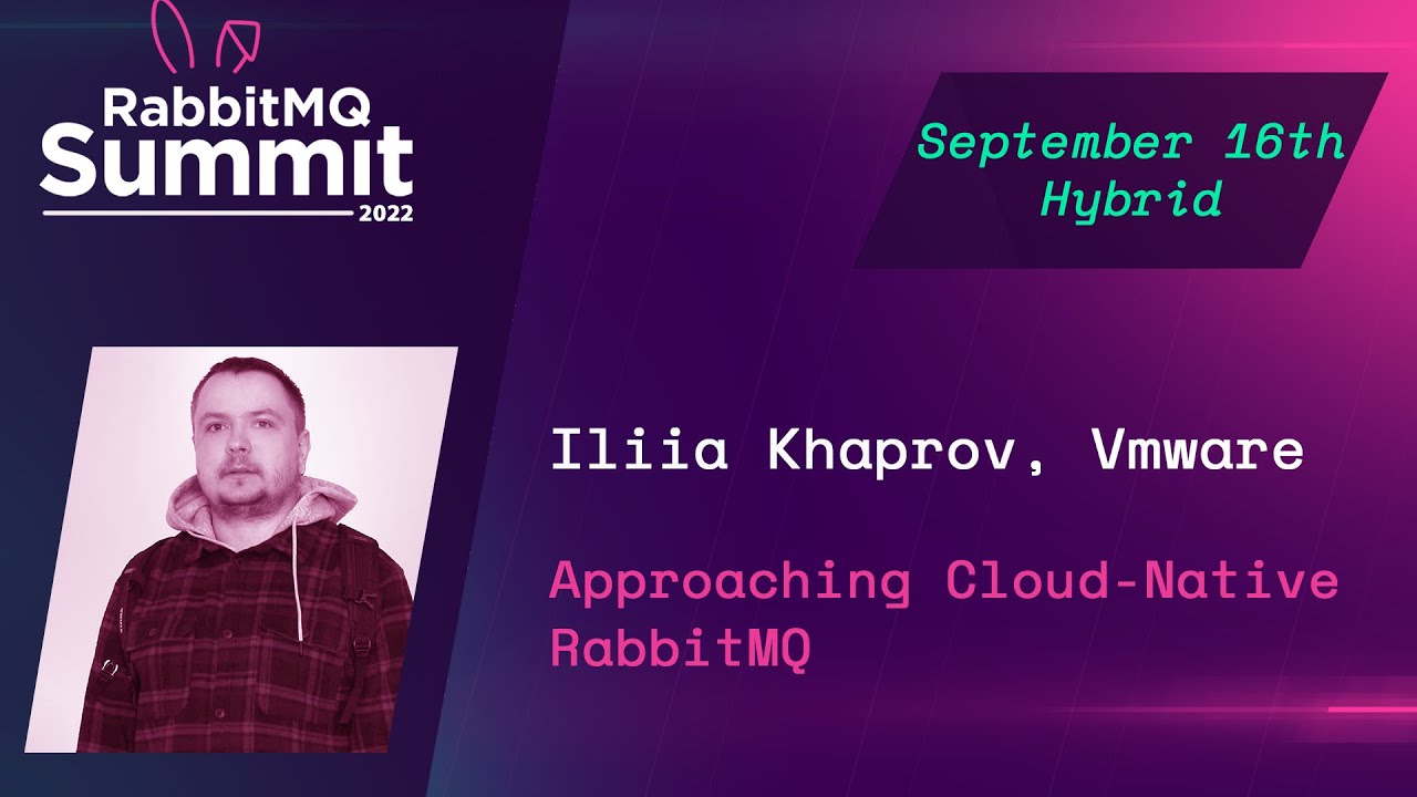 Approaching Cloud-native RabbitMQ | Iliia Khaprov | RabbitMQ Summit 2022 - YouTube