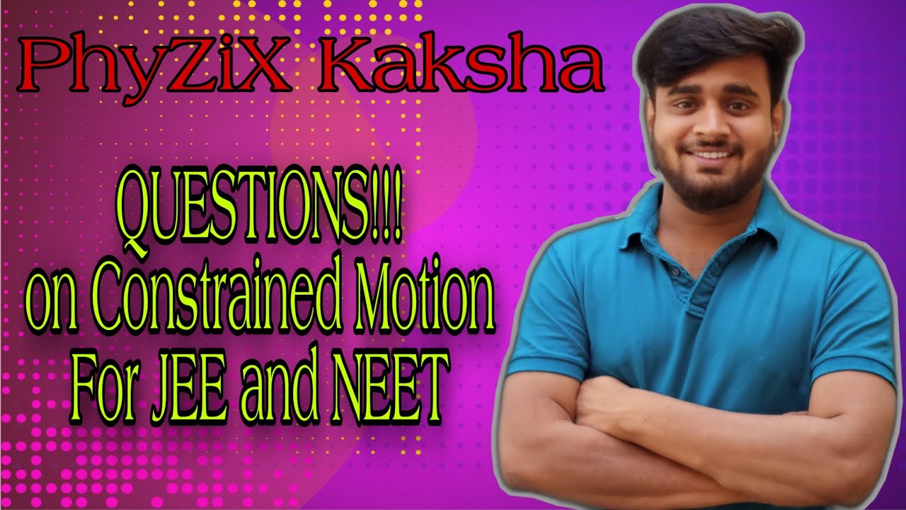 QUESTIONS on CONSTRAINED MOTION For JEE and NEET | best questions to ...