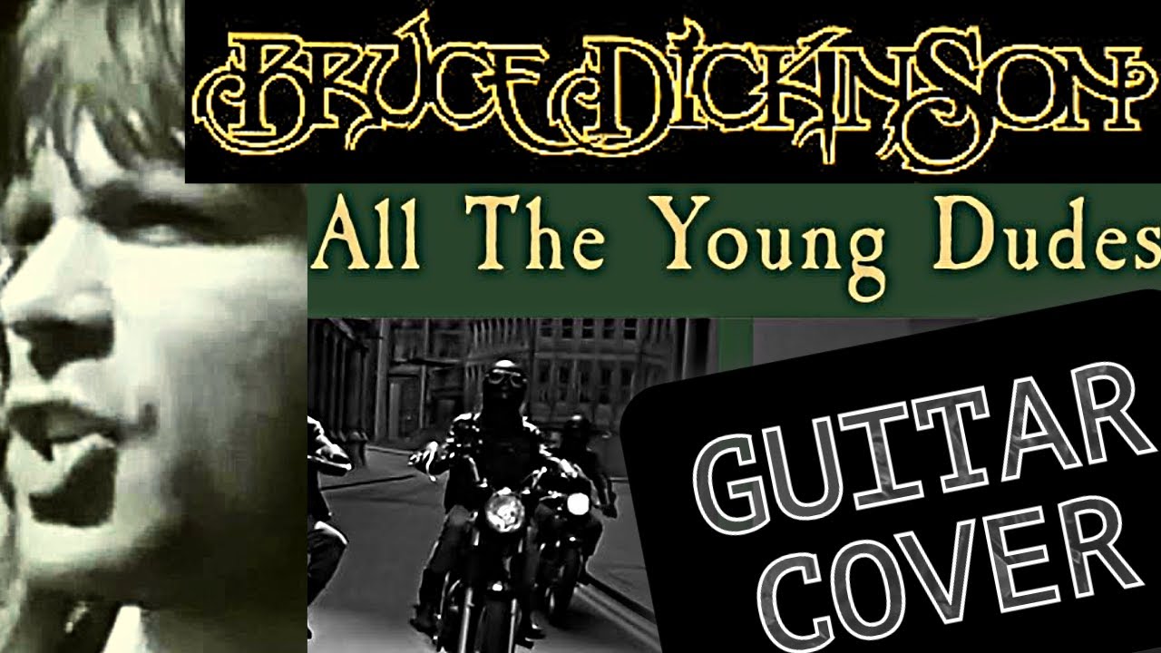 BRUCE DICKINSON - ALL THE YOUNG DUDES - (Guitar Cover) AUTHENTIC TONE ...