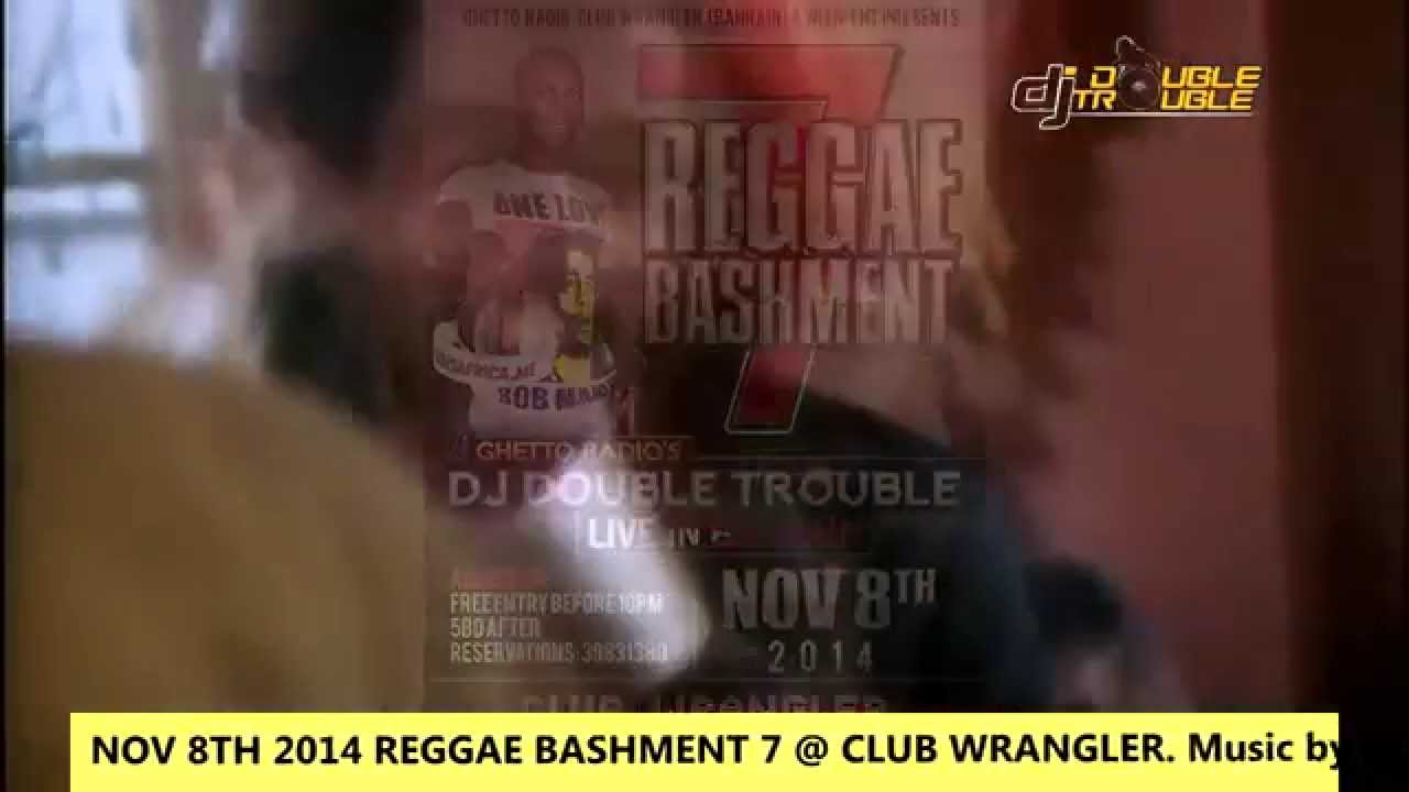 Reggae Bashment 7 Live in Bahrain @Club Wrangler Nov 8th 2014 Promo ...